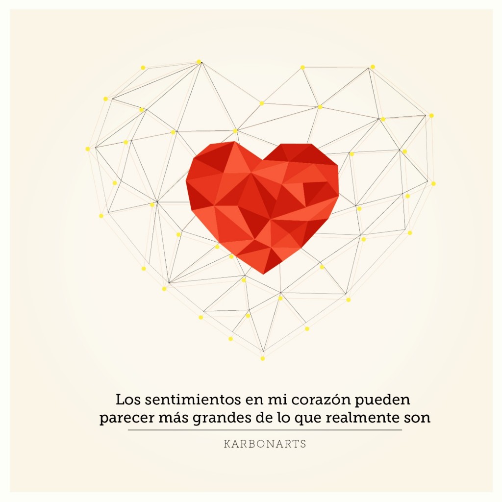 Los sentimientos en mi corazón pueden parecer más grandes de lo que ...